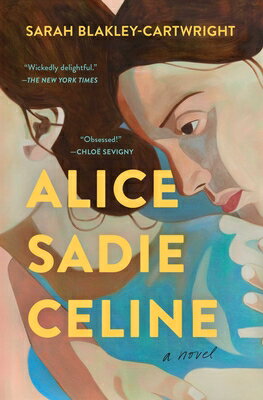 ALICE SADIE CELINE Sarah BlakleyーCartwright SIMON & SCHUSTER2024 Paperback English ISBN：9781668021606 洋書 Fiction & Liter...