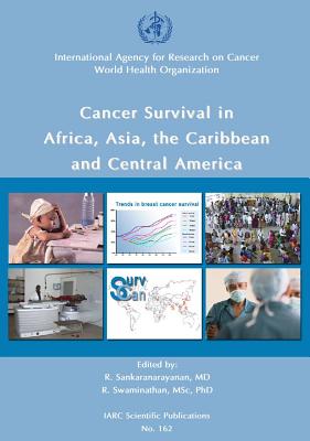 CANCER SURVIVAL IN AFRICA ASIA IARC Scientific Publications R. Sankaranarayanan R. Swaminathan WORLD HEALTH ORGN2000 Pap...
