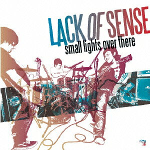 LACK OF SENSEスモール ライツ オーバー ゼアー ラックオブセンス 発売日：2014年09月24日 SMALL LIGHTS OVER THERE JAN：4571483861625 IHSRー50 I HATE SMOKE R...