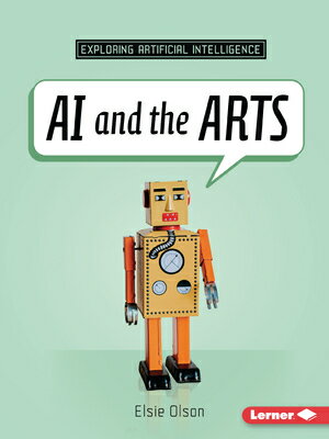AI & THE ARTS Exploring Artificial Intelligence Elsie Olson LERNER PUBN2025 Paperback English ISBN：9798765661635 洋書 Book...