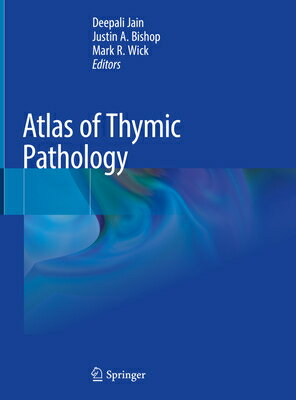ATLAS OF THYMIC PATHOLOGY 2020 Deepali Jain Justin A. Bishop Mark R. Wick SPRINGER NATURE2020 Hardcover 2020 English ISB...