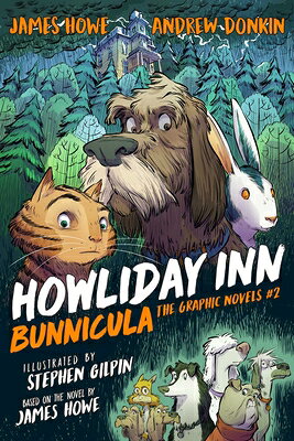 HOWLIDAY INN THE GRAPHIC NOVEL Bunnicula the Graphic Novels James Howe Andrew Donkin Stephen Gilpin ATHENEUM BOOKS2026 P...