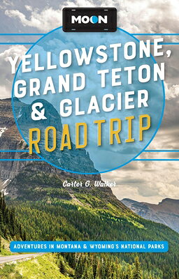 MOON YELLOWSTONE GRAND TETON & Moon Road Trip Travel Guide Carter G. Walker Moon Travel Guides AVALON TRAVEL PUBL2026 Pa...
