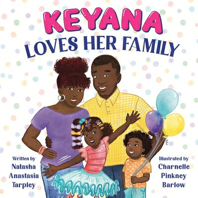 KEYANA LOVES HER FAMILY Keyana Natasha Anastasia Tarpley Charnelle Pinkney Barlow LITTLE BROWN BOOKS FOR YOUNG R2024 Pap...