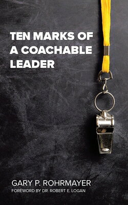10 MARKS OF A COACHABLE LEADER Gary P Rohrmayer WESTBOW PR2024 Paperback English ISBN：9798385031672 洋書 Business & SelfーC...