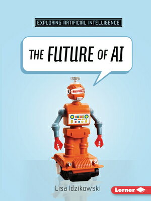 FUTURE OF AI Exploring Artificial Intelligence Lisa Idzikowski LERNER PUBN2025 Paperback English ISBN：9798765661673 洋書 B...