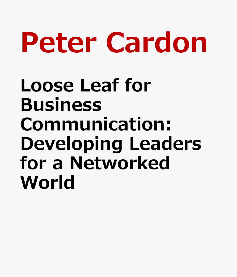 LOOSE LEAF FOR BUSINESS COMMUN Peter Cardon MCGRAW HILL BOOK CO2023 Loose　Leaf English ISBN：9781266421679 洋書 Business & ...