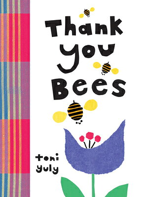 THANK YOU BEES Toni Yuly Toni Yuly CANDLEWICK BOOKS2020 Board　Books English ISBN：9781536211689 洋書 Books for kids（児童書） Ju...