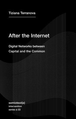 AFTER THE INTERNET Semiotext(e) / Intervention Tiziana Terranova SEMIOTEXTE2022 Paperback English ISBN：9781635901689 洋書 ...