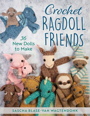 CROCHET RAGDOLL FRIENDS Sascha BlaseーVan Wagtendonk STACKPOLE CO2023 Paperback English ISBN：9780811771702 洋書 Art & Enter...