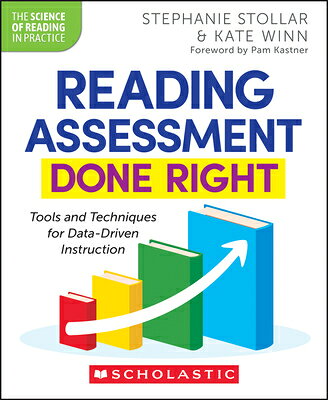 READING ASSESSMENT DONE RIGHT The Science of Reading in Practice Stephanie Stollar Kate Winn SCHOLASTIC PROFESSIONAL BOO...