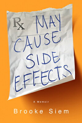 MAY CAUSE SIDE EFFECTS Brooke Siem CENTRAL RECOVERY PR2022 Hardcover English ISBN：9781949481709 洋書 Fiction & Literature（...