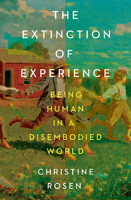 EXTINCTION OF EXPERIENCE Christine Rosen W W NORTON & CO2024 Hardcover English ISBN：9780393241716 洋書 Social Science（社会科学...