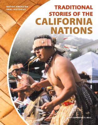 TRADITIONAL STORIES OF THE CAL Native American Oral Histories Samantha S. Bell CORE LIB2017 Library　Binding English ISBN...
