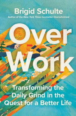 OVER WORK Brigid Schulte HENRY HOLT2024 Hardcover English ISBN：9781250801722 洋書 Business & SelfーCulture（ビジネス） Business &...