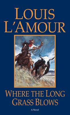 WHERE THE LONG GRASS BLOWS Louis L'Amour BANTAM TRADE1988 Mass　Market　Paperbound English ISBN：9780553281729 洋書 Fiction &...