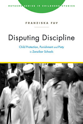 DISPUTING DISCIPLINE Rutgers Childhood Studies Franziska Fay RUTGERS UNIV PR2021 Paperback English ISBN：9781978821736 洋書...