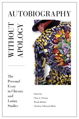 AUTOBIOG W/O APOLOGY Chon A. Noriega Wendy Laura Belcher Charlene Villaseor Black UCLA CHICANO STUDIES RES CTR2020 Paper...