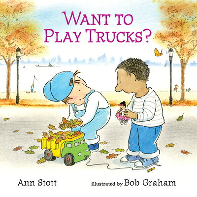 WANT TO PLAY TRUCKS Ann Stott Bob Graham CANDLEWICK BOOKS2018 Hardcover English ISBN：9780763681739 洋書 Books for kids（児童書...