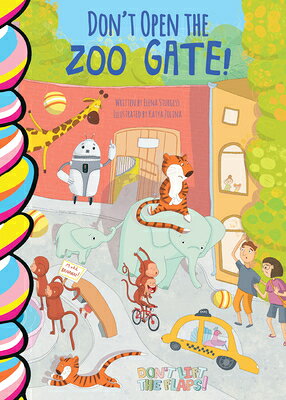 DONT OPEN THE ZOO GATE Don't Lift the Flaps! Elena Sturgess Katya Zolina TAFFY TALES INC2025 Board　Books English ISBN：97...