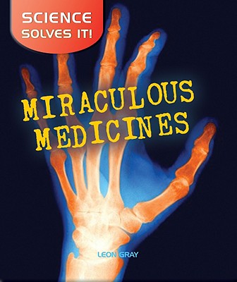 MIRACULOUS MEDICINES Science Solves It (Paperback) Helene Boudreau CRABTREE PUB2008 Paperback English ISBN：9780778741756...