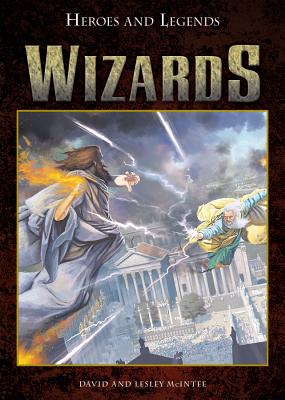 WIZARDS Heroes and Legends David McIntee Lesley McIntee ROSEN YOUNG ADULT2015 Library　Binding English ISBN：9781499461763...