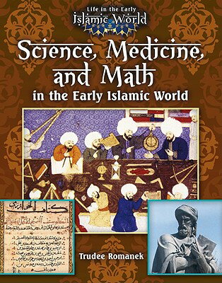 SCIENCE MEDICINE & MATH IN THE Life in the Early Islamic World Trudee Romanek CRABTREE PUB2011 Paperback English ISBN：97...