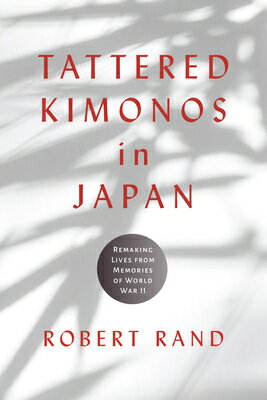 TATTERED KIMONOS IN JAPAN War, Memory, and Culture Robert Rand UNIV OF ALABAMA PR2023 Hardcover English ISBN：97808173217...