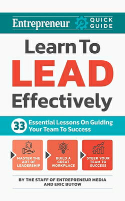 LEARN TO LEAD EFFECTIVELY Entrepreneur Quick Guide The Staff of Entrepreneur Media Eric Butow ENTREPRENEUR PR2025 Paperb...