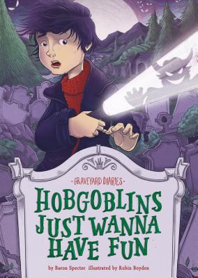 HOBGOBLINS JUST WANNA HAVE FUN Graveyard Diaries Set 2 Baron Specter Robin Boyden CALICO2018 Library　Binding English ISB...