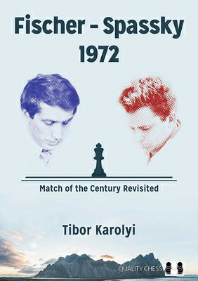 FISCHER ー SPASSKY 1972 Tibor Karolyi QUALITY CHESS2022 Paperback English ISBN：9781784831790 洋書 Family life & Comics（生活＆コ...