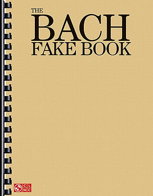 BACH FAKE BK Fake Books Johann Sebastian Bach CHERRY LANE MUSIC CO2010 Paperback English ISBN：9781603781794 洋書 Art & Ent...