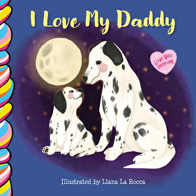 I LOVE MY DADDY 7X7 Love You Forever Liana La Rocca Liana La Rocca TAFFY TALES INC2025 Board　Books English ISBN：97819982...