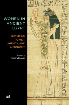 WOMEN IN ANCIENT EGYPT Mariam F. Ayad AMER UNIV IN CAIRO PR2022 Hardcover English ISBN：9781649031808 洋書 Social Science（社...