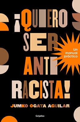 SPAーQUIERO SER ANTIRACISTA UN Jumko Ogata Aguilar GRIJALBO2026 Paperback Spanish ISBN：9786073861809 洋書 Social Science（社会...