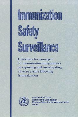 IMMUNIZATION SAFETY SURVEILLAN Wpro Publication Who Regional Office for the Western Paci WORLD HEALTH ORGN1999 Paperback...