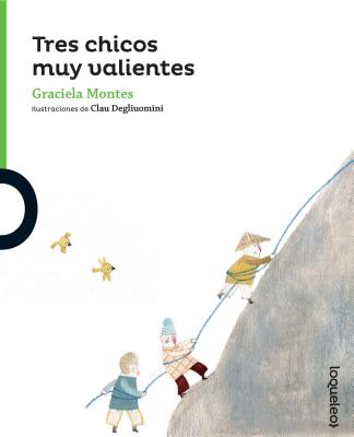 SPAーTRES CHICOS MUY VALIENTES Serie Verde / Coleccion Pequenas Historias Graciela Montes Clau Degliuomini LOQUELEO2015 P...