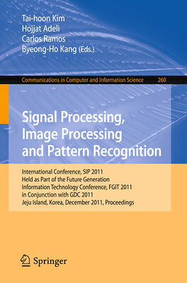 SIGNAL PROCESSING IMAGE PROCES Communications in Computer and Information Science Taiーhoon Kim Hojjat Adeli Carlos Ramos...
