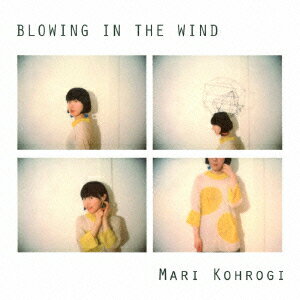 MARI KOHROGIブローイング イン ザ ウィンド マリコオロギ 発売日：2016年03月02日 予約締切日：2016年02月27日 BLOWING IN THE WIND JAN：4526180371830 HDRCー1 HIRON...