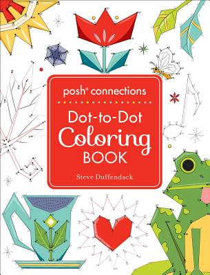POSH CONNECTIONS A DOTーTOーDOT Posh Coloring Books Steve Duffendack ANDREWS & MCMEEL2017 Paperback English ISBN：978144948...
