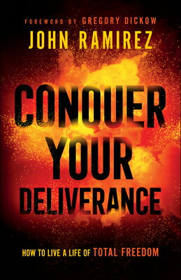 CONQUER YOUR DELIVERANCE John Ramirez Gregory Dickow CHOSEN BOOKS2021 Paperback English ISBN：9780800761844 洋書 Social Sci...