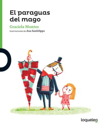 SPAーPARAGUAS DEL MAGO Serie Verde / Coleccion Pequenas Historias Graciela Montes Ana Sanfelippo LOQUELEO2015 Paperback S...