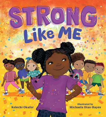STRONG LIKE ME Kelechi Okafor Michaela DiasーHayes CANDLEWICK BOOKS2025 Hardcover English ISBN：9781536241846 洋書 Books for...