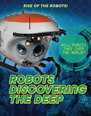 ROBOTS DISCG THE DEEP Rise of the Robots! Louise A. Spilsbury CHERITON CHILDRENS BOOKS2024 Paperback English ISBN：978191...