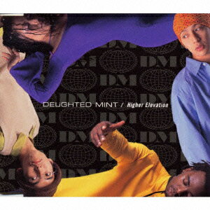 DELiGHTED MINTハイアー・エレヴェーション ディライテッドミント 発売日：2000年06月21日 Higher Elevation JAN：4988018311867 FLCDー3002 (株)フォーライフ ミュージックエンタテ...