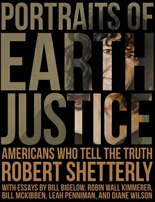 PORTRAITS OF EARTH JUSTICE Americans Who Tell the Truth Robert Shetterly NEW VILLAGE PR2022 Hardcover English ISBN：97816...