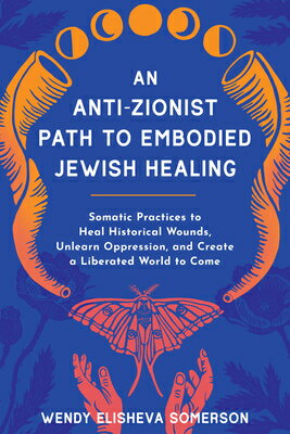 ANTIーZIONIST PATH TO EMBODIED Wendy Elisheva Somerson NORTH ATLANTIC BOOKS2025 Paperback English ISBN：9798889841876 洋書 B...
