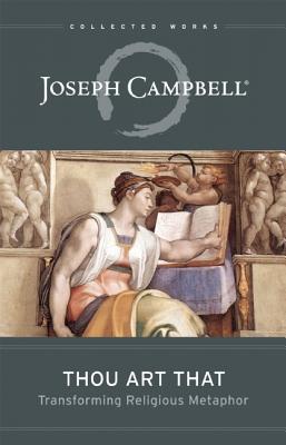 THOU ART THAT Collected Works of Joseph Campbell Joseph Campbell Eugene C. Kennedy NEW WORLD LIB2013 Paperback English I...