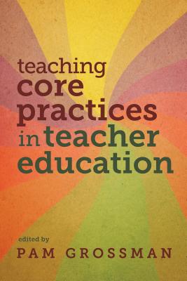 TEACHING CORE PRACTICES IN TEA Core Practices in Education Pam Grossman HARVARD EDUCATION PR2018 Paperback English ISBN：...