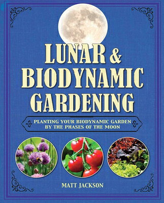 LUNAR & BIODYNAMIC GARDENING Matt Jackson CICO2015 Hardcover English ISBN：9781782491880 洋書 Family life & Comics（生活＆コミック）...
